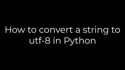 Python How To Convert A String To Utf In Python Solution YouTube