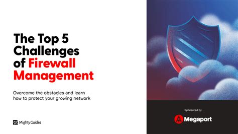 The Top Challenges Of Firewall Management