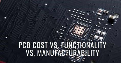 Pcb Cost Vs Functionality Vs Manufacturability Rush Pcb