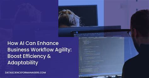 How Ai Can Enhance Business Workflow Agility Boost Efficiency And Adaptability