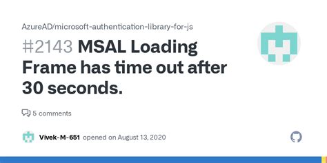 Msal Loading Frame Has Time Out After 30 Seconds · Issue 2143 · Azureadmicrosoft