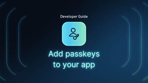 Developer Guide How To Implement Passkeys