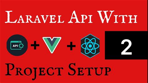 Laravel Api Learning With React Js Vue Js And React Native Project Setup Project React Vue