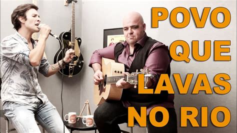 Povo Que Lavas No Rio KÁssio E JoÃo Serra Fernandes Youtube