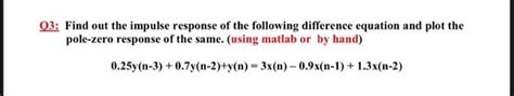 Solved 03 Find Out The Impulse Response Of The Following Chegg Com