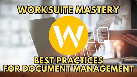 Worksuite Mastery Best Practices For Document Management Subscribed Fyi