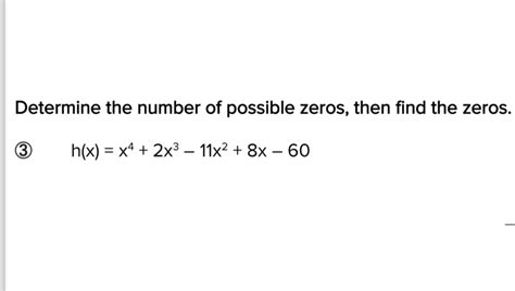 Determine The Number Of Possible Zeros Then Find The Chegg Com