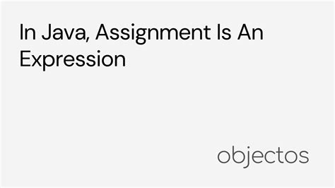 In Java Assignment Is An Expression Blog Objectos Software