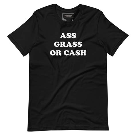 Ass Grass Or Cash T Shirt Cornbread Country Club