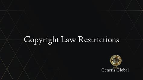 Copyright Law Restrictions Generis Global Legal Services