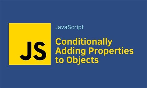 Javascript Conditionally Adding Properties To Objects Coding Beast