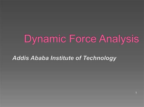 1234567890 Chapter 11b Dynamic Force Analysis Pptx