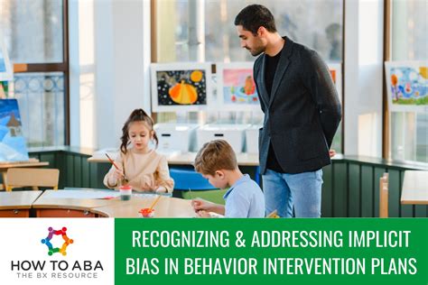 Recognizing And Addressing Implicit Bias In Behavior Intervention Plans How To Aba
