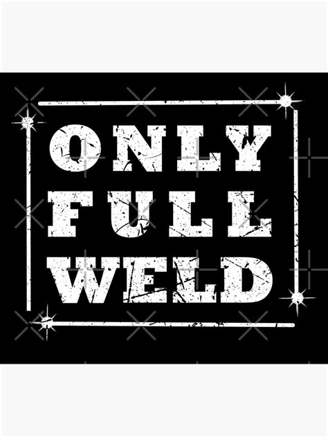 welder mens only full weld poster for sale by anakoman redbubble