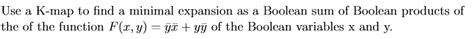 Solved Use A K Map To Find A Minimal Expansion As A Boolean