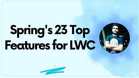 Springs 23 Top Features For Lwc Youtube