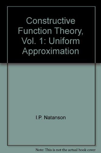 Constructive Function Theory Volume I Uniform Approximation By Ip
