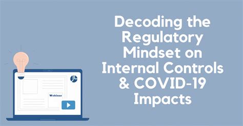 Decoding The Regulatory Mindset On Internal Controls And Covid 19