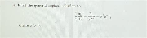 [solved] 4 find the general explicit solution to 1 dy 2 where x 0