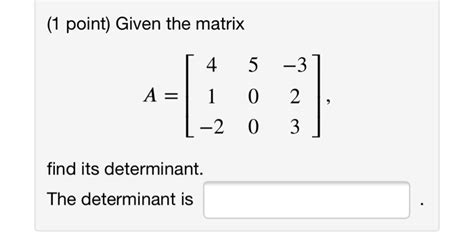solved 1 point given the matrix 4 5 3 a 1 0 2 2 0 3