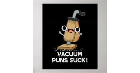 Vacuum Puns Suck Vacuum Cleaner Pun Dark Bg Poster Zazzle