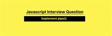 Javascript Interview Function Composition Pipe By Eishta Mittal