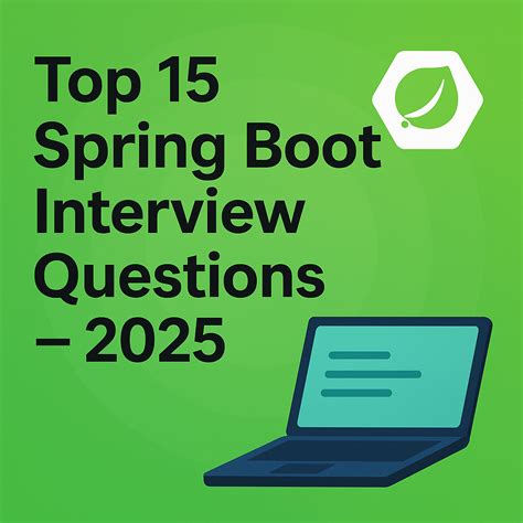 Top 15 Spring Boot Interview Questions And Answers Real Examples 2025