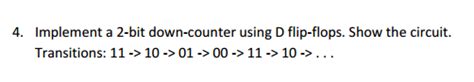 Solved Implement A 2 Bit Down Counter Using D Flip Flops