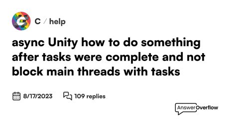Async Unity How To Do Something After Tasks Were Complete And Not Block Main Threads With