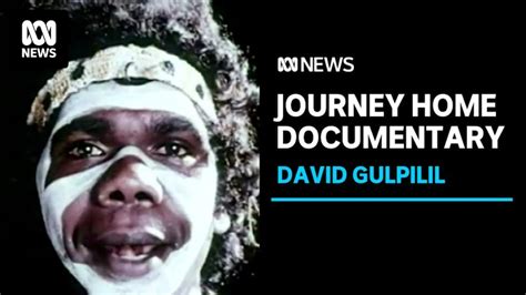 David Gulpilils Repatriation Home Documented In New Film Abc News