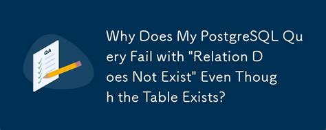 為什麼即使表存在，我的 Postgresql 查詢也會失敗並顯示「關係不存在」？ Mysql教程 Php中文網