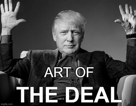 Art Art Of The Deal Meme Art Art Of The Deal The Art Of The Deal