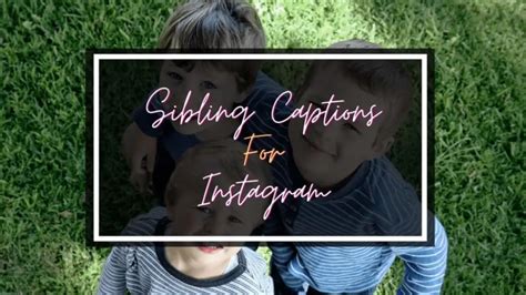 Best Sibling Captions And Quotes For Instagram In 2022