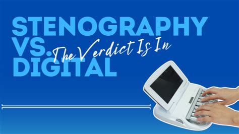 Stenography Vs Digital The Verdict Is In