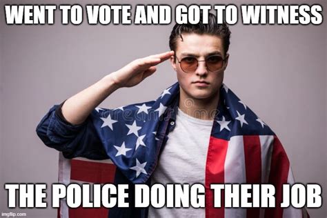 I Am Proud To Say I Voted And I Did Not Have To Do Anything Else Today