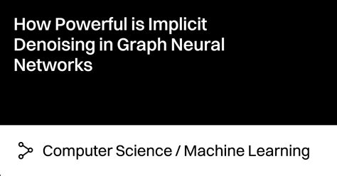 How Powerful Is Implicit Denoising In Graph Neural Networks