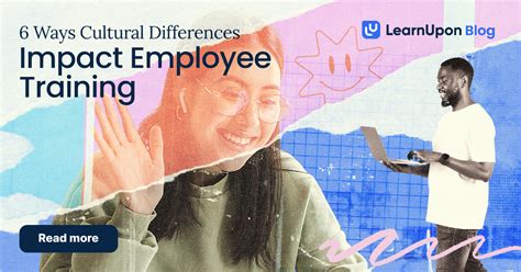 6 Ways Cultural Differences Impact Employee Training Learnupon