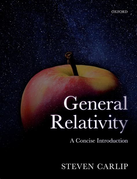 General Relativity A Concise Introduction Carlip Steven
