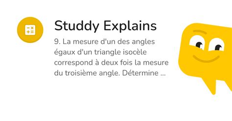 9 La Mesure Dun Des Angles égaux Dun Triangle Isocèle Correspond à
