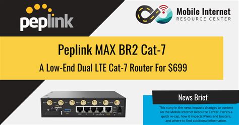Peplink Adds An Lte Cat 7 Modem Option To The Max Br2 Router Mobile Internet Resource Center