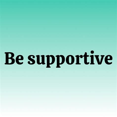 “be Supportive” Offer Help And Encouragement When… By Donkodech Hahngeh Medium