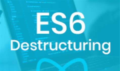 what is so special about es6 destructuring hk infosoft