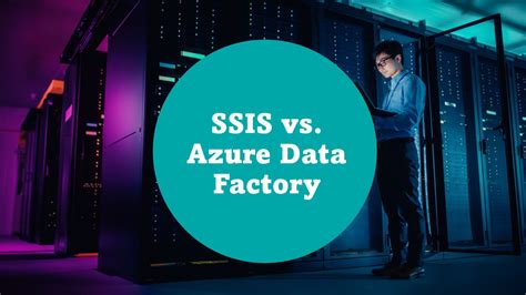 ssis vs azure data factory which one fits you