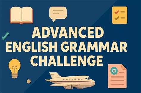 Advanced English Grammar Challenge Test Your Grammar Skills