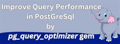 How I Optimized Queries Without Much Effort Postgresql Queries By
