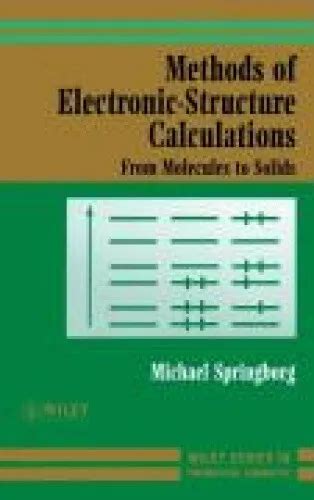 Methods Of Electronic Structure Calculations From Molecules To Solids