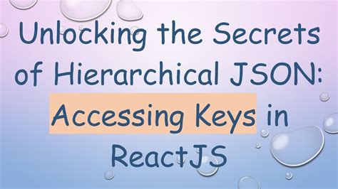 Unlocking The Secrets Of Hierarchical JSON Accessing Keys In ReactJS YouTube