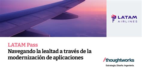 Latam Pass Navegando Por La Lealtad A Través De La Modernización De