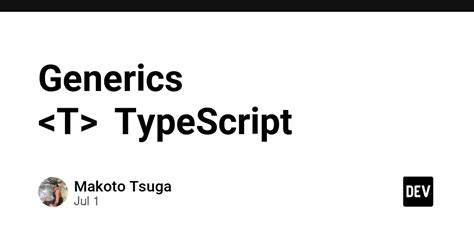 Generics 【typescript】 Dev Community