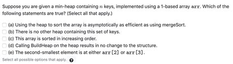 solved suppose you are given a min heap containing n keys